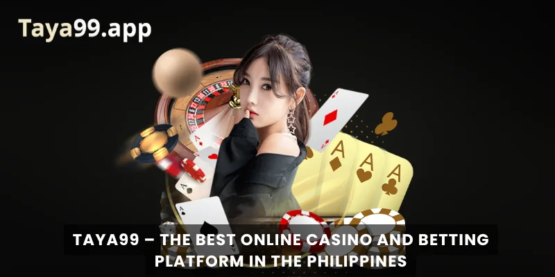 Taya99 - Best Online Casino in the Philippines